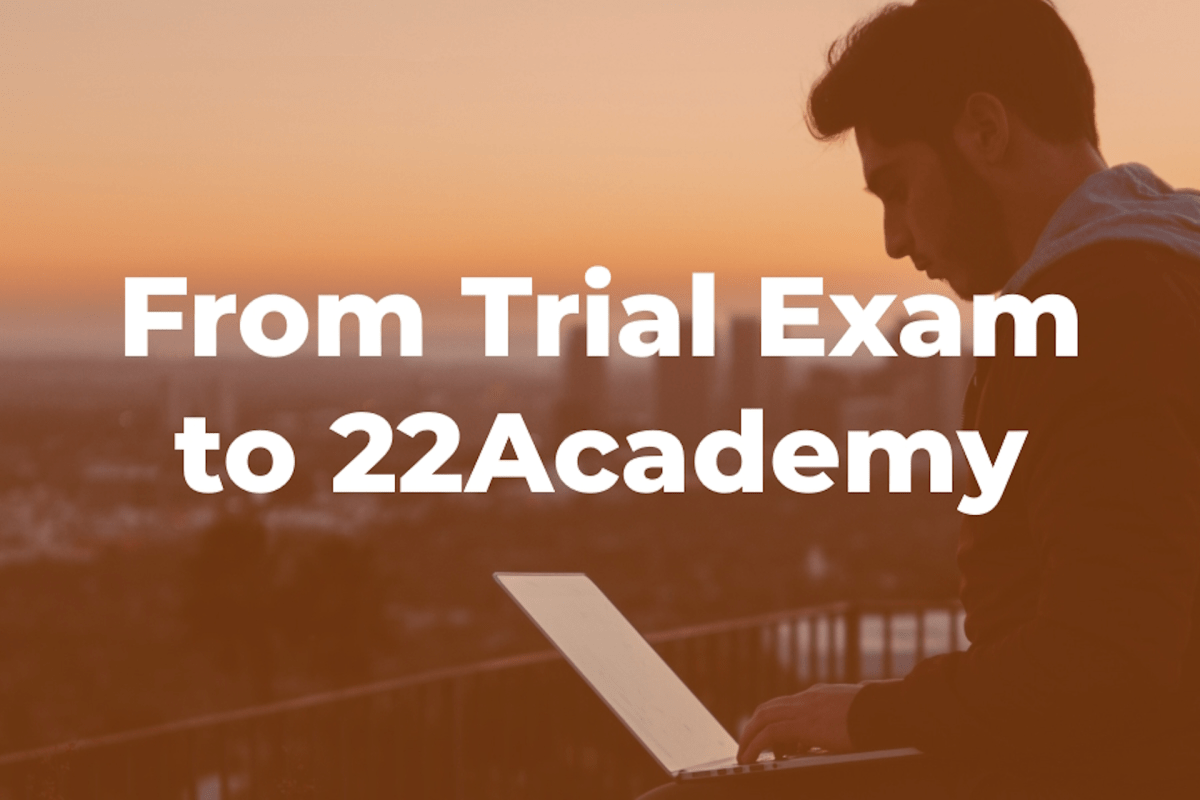 From Trial Exam to 22Academy - 22Academy