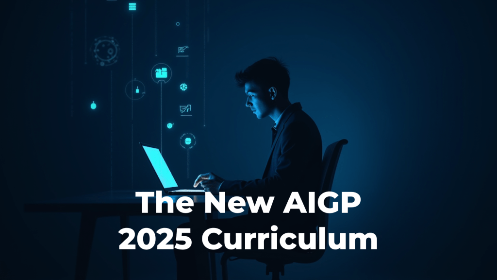 The New AIGP 2025 Curriculum - 22Academy