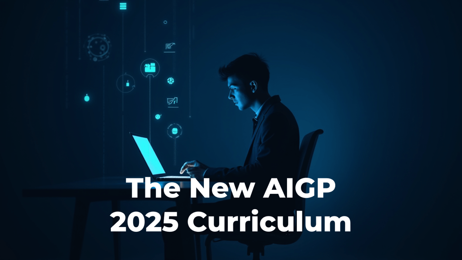The New AIGP 2025 Curriculum - 22Academy